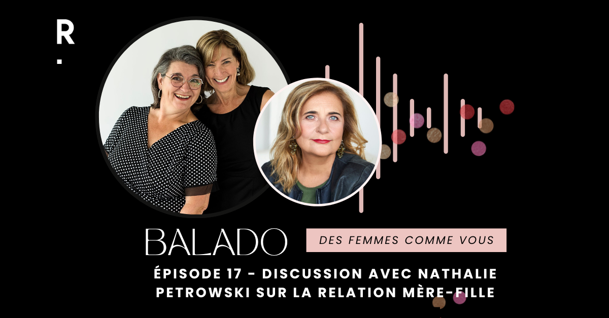 Épisode 17, balado : Discussion avec Nathalie Petrowski sur la relation ...